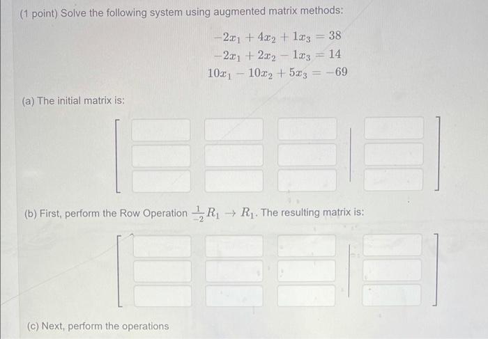 Solved (1 point) Solve the following system using augmented | Chegg.com