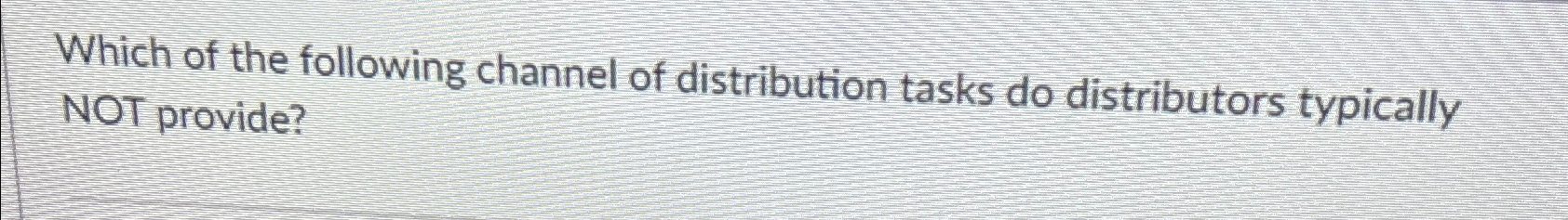 Solved Which of the following channel of distribution tasks | Chegg.com