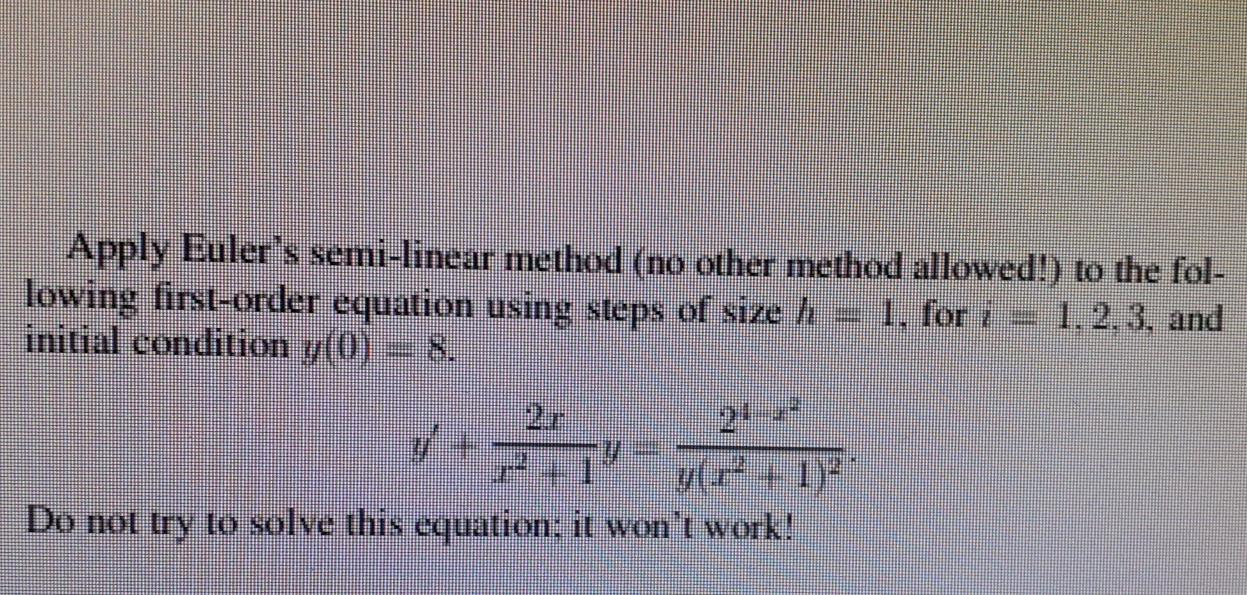Solved Apply Euler's semi-linear method (no other method | Chegg.com