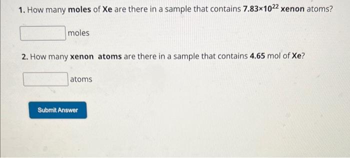 Solved 1. How many moles of Xe are there in a sample that | Chegg.com