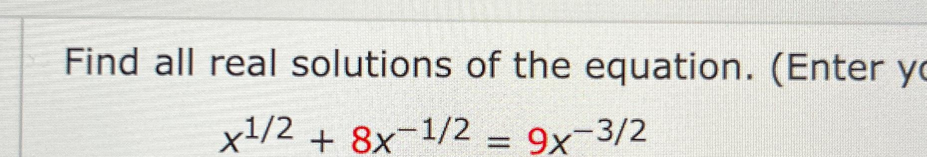 Solved Find all real solutions of the equation. (Enter | Chegg.com