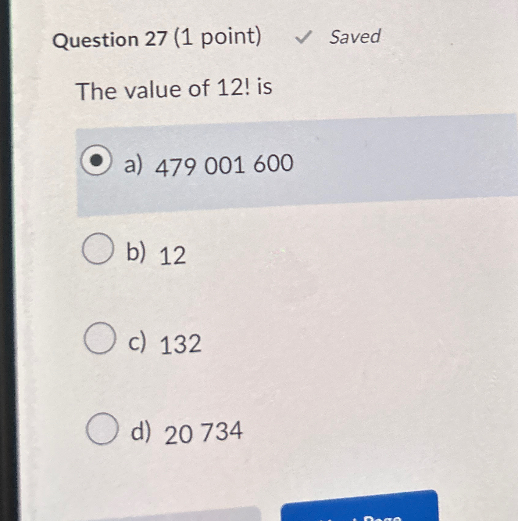 Solved Question 27 (1 ﻿point) ﻿SavedThe value of 12 ! | Chegg.com