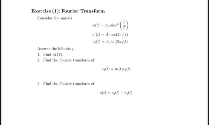 Solved Exercise (1): Fourier Transform Consider the signals | Chegg.com