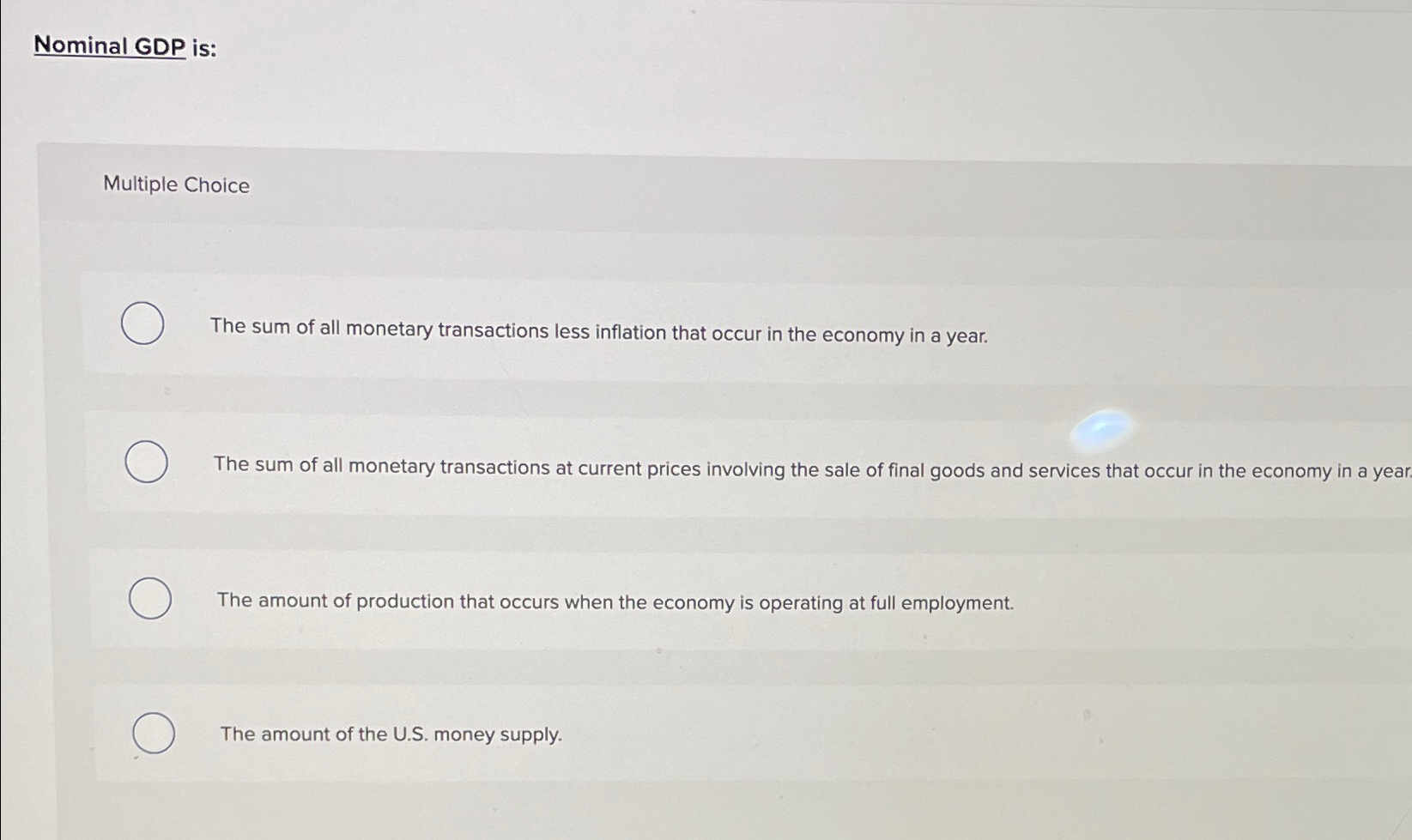 Solved Nominal GDP is:Multiple ChoiceThe sum of all monetary | Chegg.com