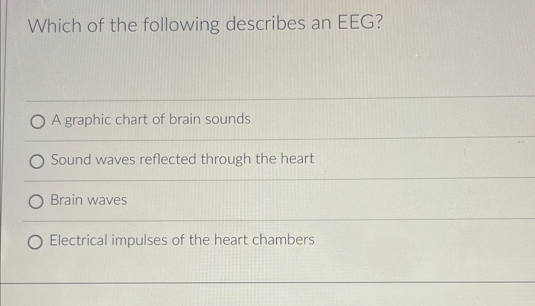 Solved Which of the following describes an EEG?A graphic | Chegg.com
