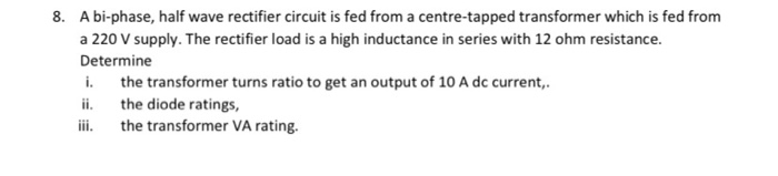 Solved 8. A bi-phase, half wave rectifier circuit is fed | Chegg.com