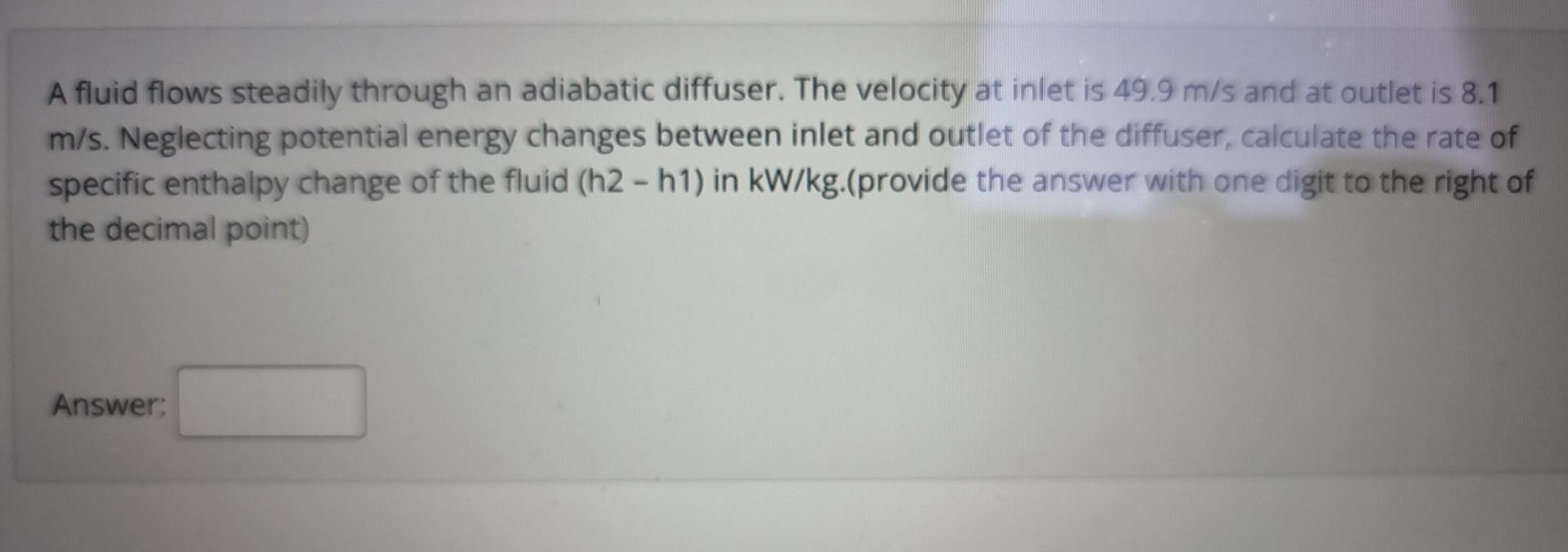 Solved A fluid flows steadily through an adiabatic diffuser. | Chegg.com