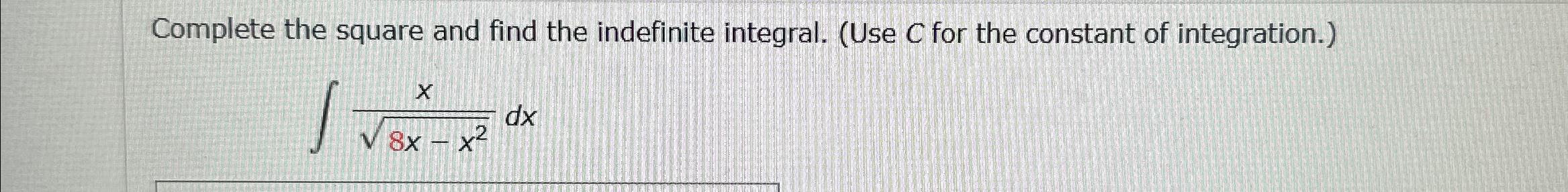 Solved Complete the square and find the indefinite integral. | Chegg.com
