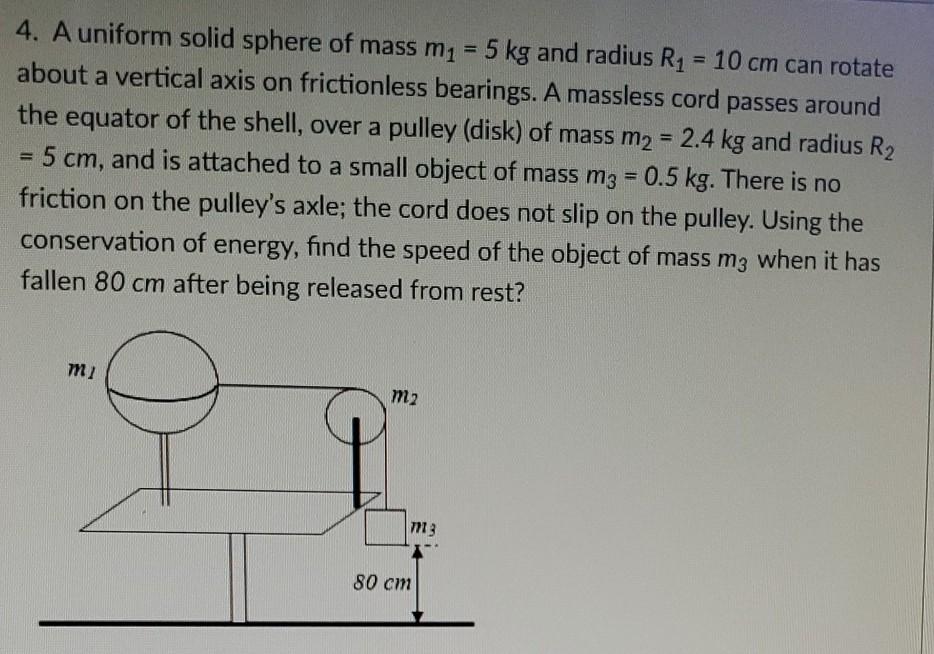 Solved 4. A uniform solid sphere of mass m1 = 5 kg and | Chegg.com