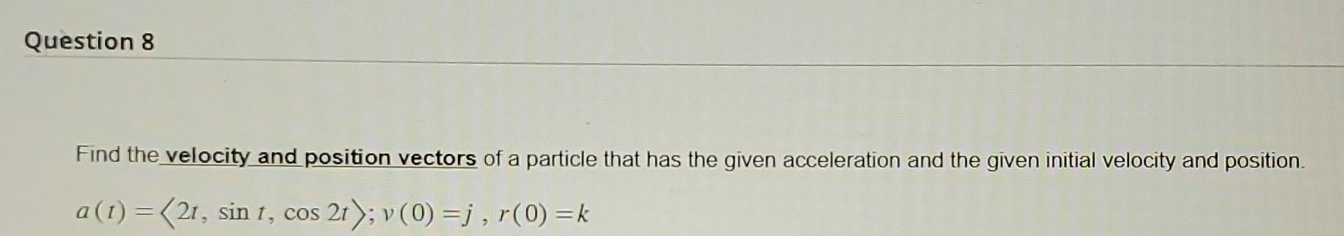 Solved Find the velocity and position vectors of a particle | Chegg.com