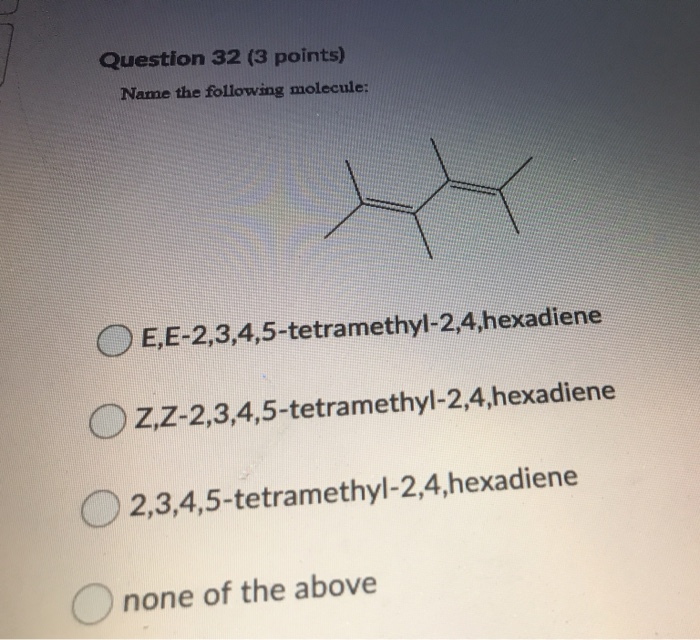 Solved Question 32 (3 points) Name the following molecule: | Chegg.com