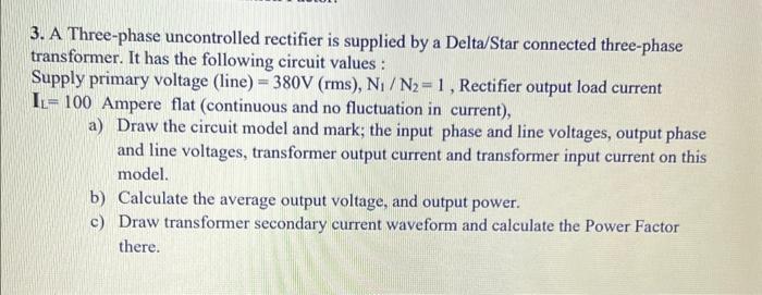 Solved 3. A Three-phase uncontrolled rectifier is supplied | Chegg.com