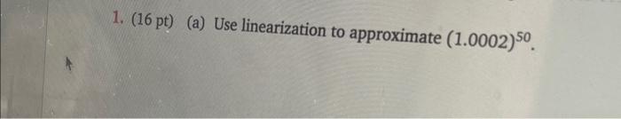Solved (16 pt) (a) Use linearization to approximate | Chegg.com