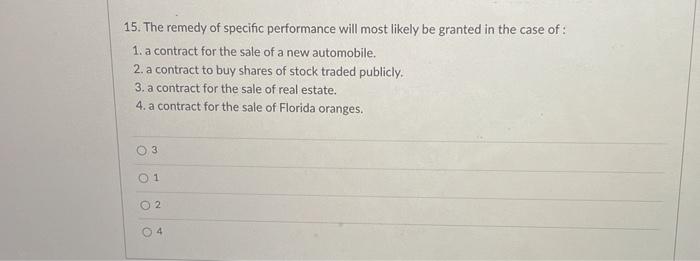 Solved 15. The remedy of specific performance will most | Chegg.com