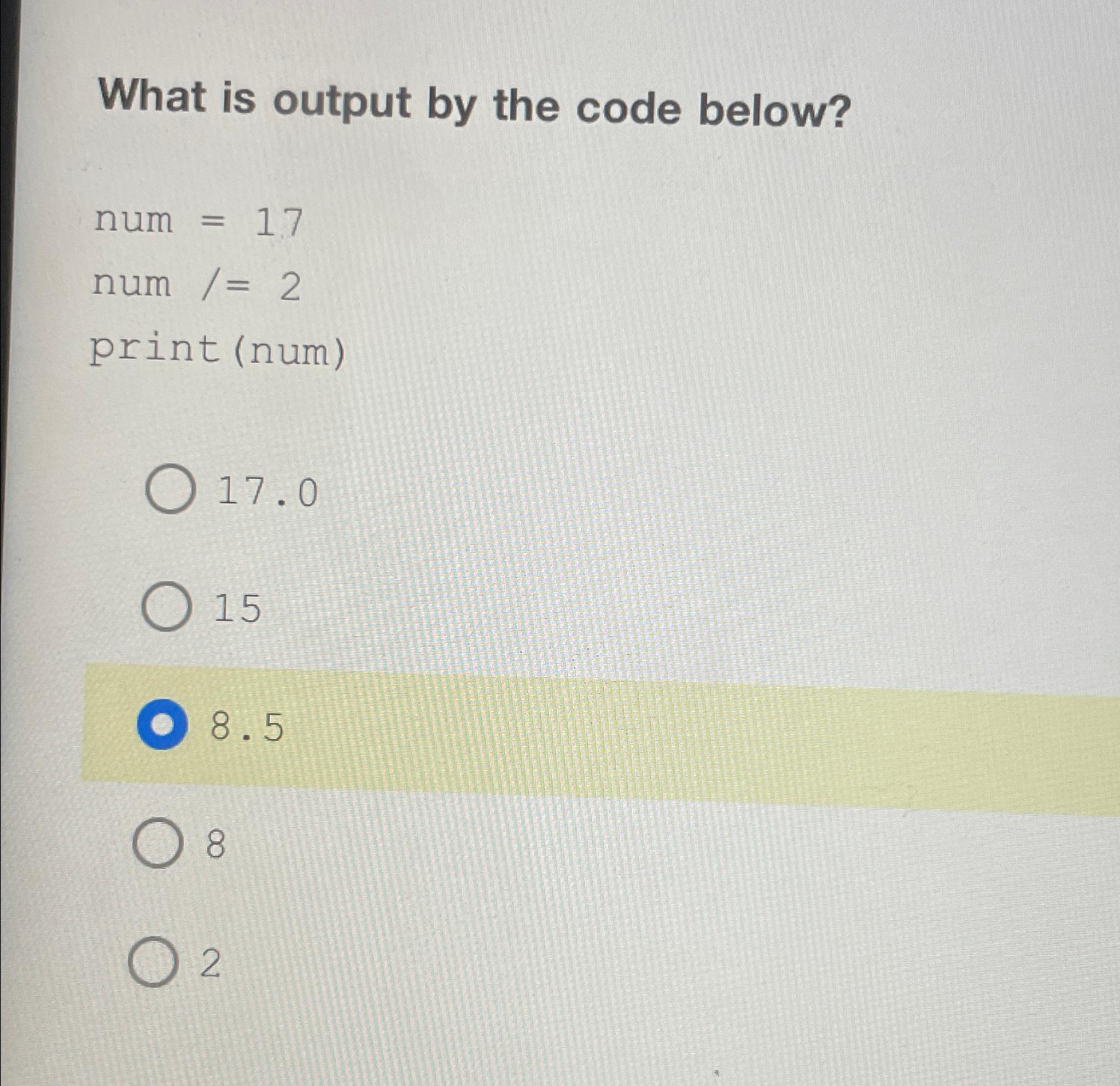 Solved What is output by the code below? ﻿num =17 ﻿num ??=2 | Chegg.com