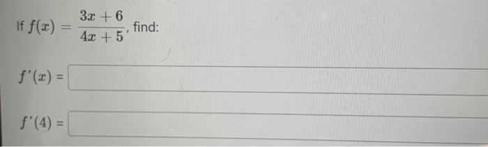 Solved If f(x)=4x+53x+6 f′(x)= | Chegg.com