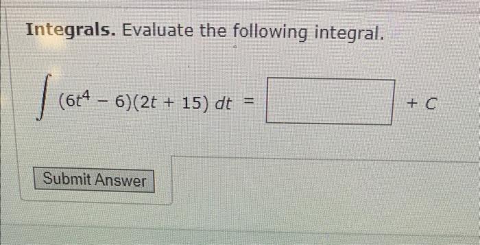 Solved Integrals. Evaluate the following integral. | Chegg.com
