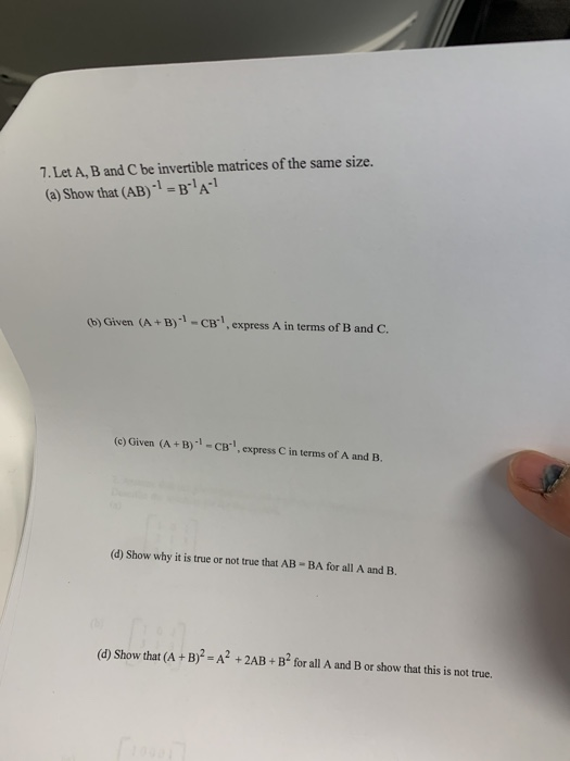 Solved 7. Let A, B and C be invertible matrices of the same | Chegg.com