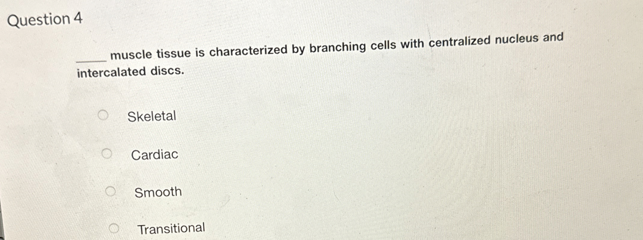 Solved Question 4muscle tissue is characterized by branching | Chegg.com