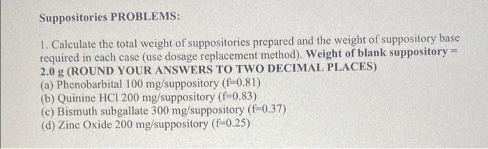 Solved Suppositories PROBLEMS: 1. Calculate the total weight | Chegg.com