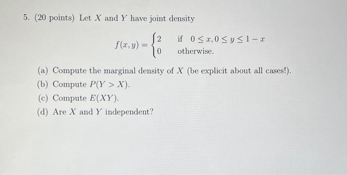 Solved 5. (20 points) Let X and Y have joint density | Chegg.com
