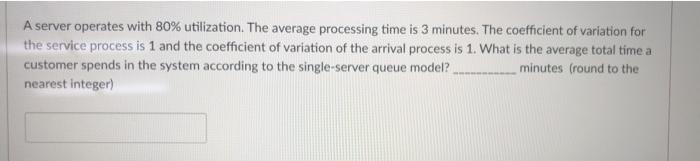 Solved A Server Operates With 80 Utilization The Average