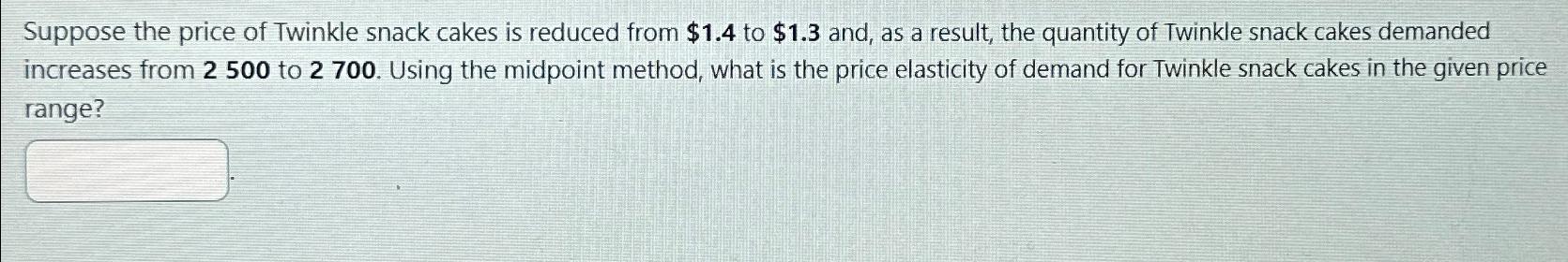 Solved Suppose the price of Twinkle snack cakes is reduced | Chegg.com