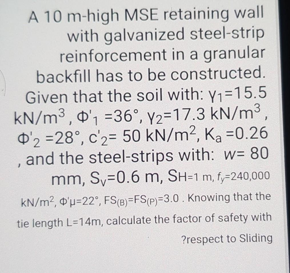 A 10 m-high MSE retaining wall with galvanized | Chegg.com