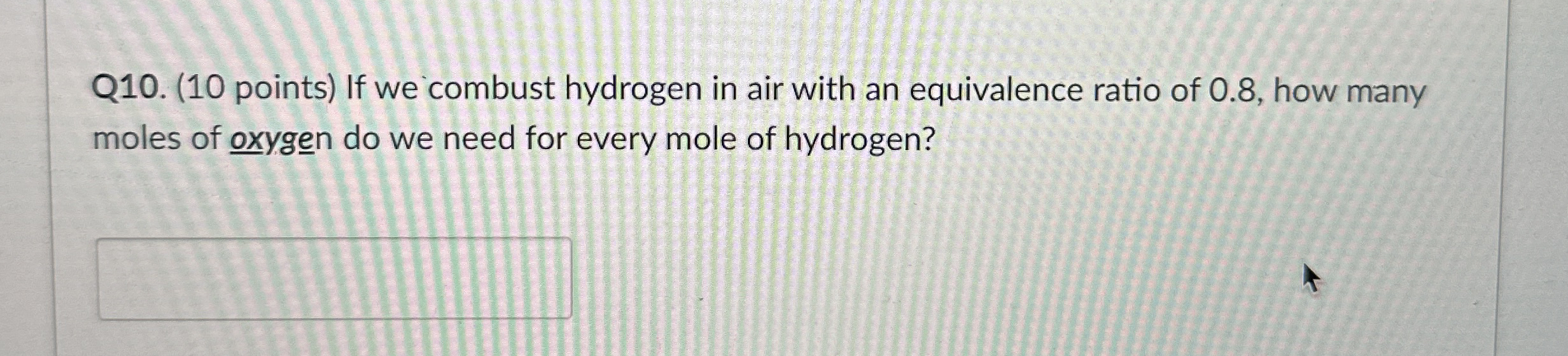 Solved Q10. (10 ﻿points) ﻿If we combust hydrogen in air with | Chegg.com