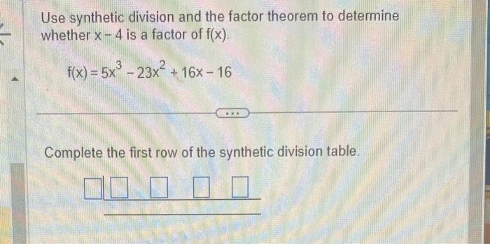 Solved Use synthetic division and the factor theorem to | Chegg.com