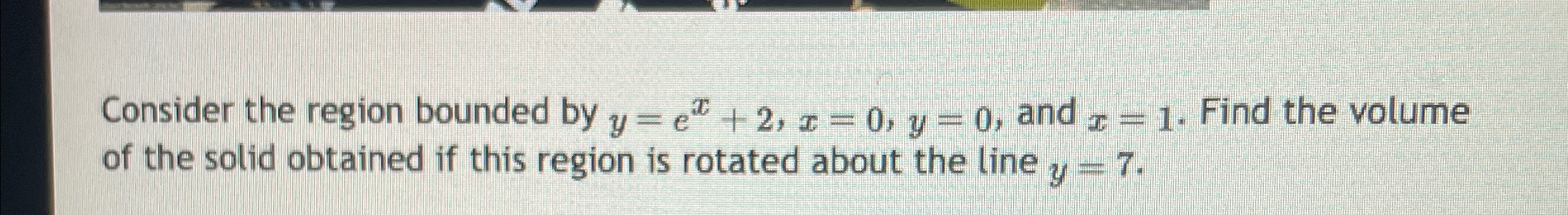 Solved Consider the region bounded by y=ex+2,x=0,y=0, ﻿and | Chegg.com