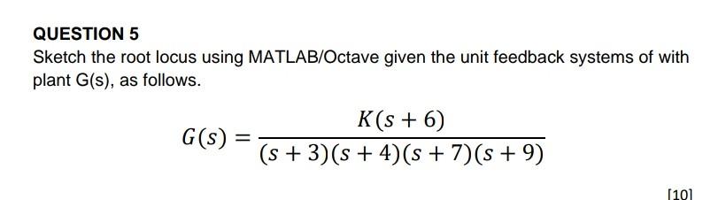Solved QUESTION 5 Sketch the root locus using MATLAB/Octave | Chegg.com