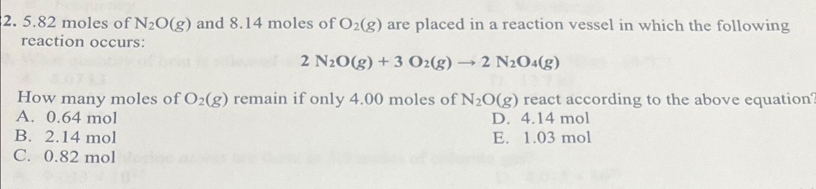 Solved 5.82 ﻿moles of N2O(g) ﻿and 8.14 ﻿moles of O2(g) ﻿are | Chegg.com