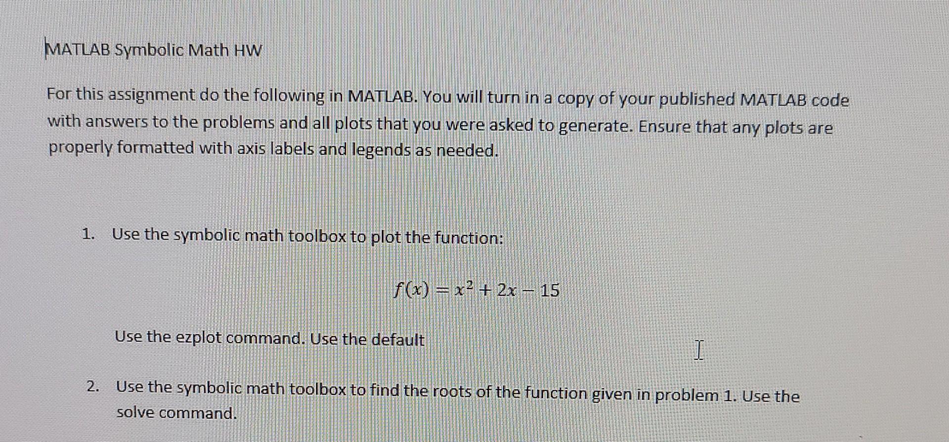Solved MATLAB Symbolic Math HW For this assignment do the | Chegg.com
