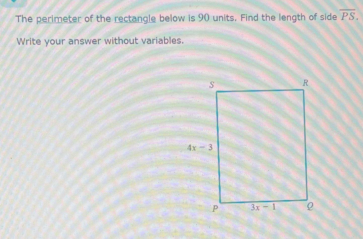 Solved The perimeter of the rectangle below is 90 ﻿units. | Chegg.com