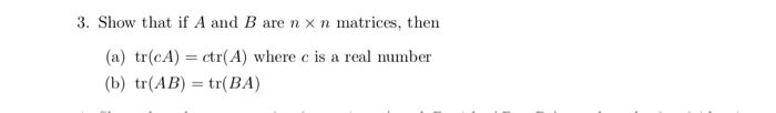 Solved 3. Show that if A and B are nxn matrices, then (a) | Chegg.com