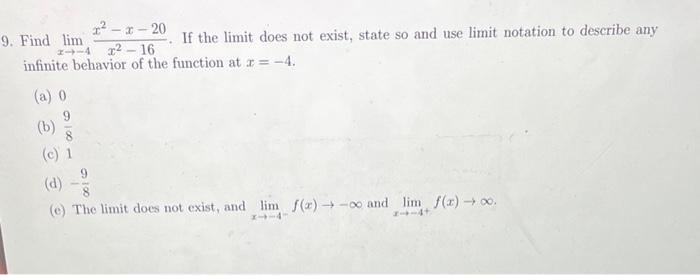 Solved 9. Find limx→−4x2−16x2−x−20. If the limit does not | Chegg.com