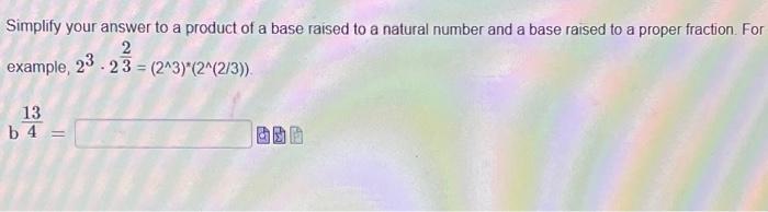 Solved Simplify your answer to a product of a base raised to | Chegg.com