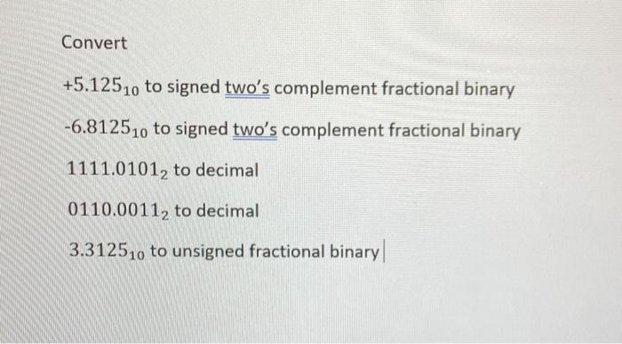Solved Convert +5.12510 to signed two's complement | Chegg.com