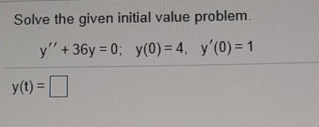 Solved Solve the given initial value problem. y' +6y' +34y = | Chegg.com