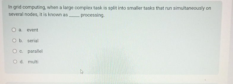 Solved In grid computing, when a large complex task is split | Chegg.com