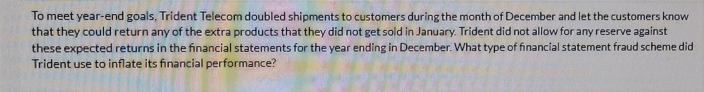 Solved To meet year-end goals. Trident Telecom doubled | Chegg.com