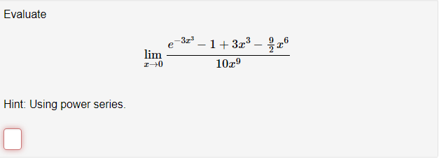 Solved Evaluatelimx→0e-3x3-1+3x3-92x610x9Hint: Using power | Chegg.com