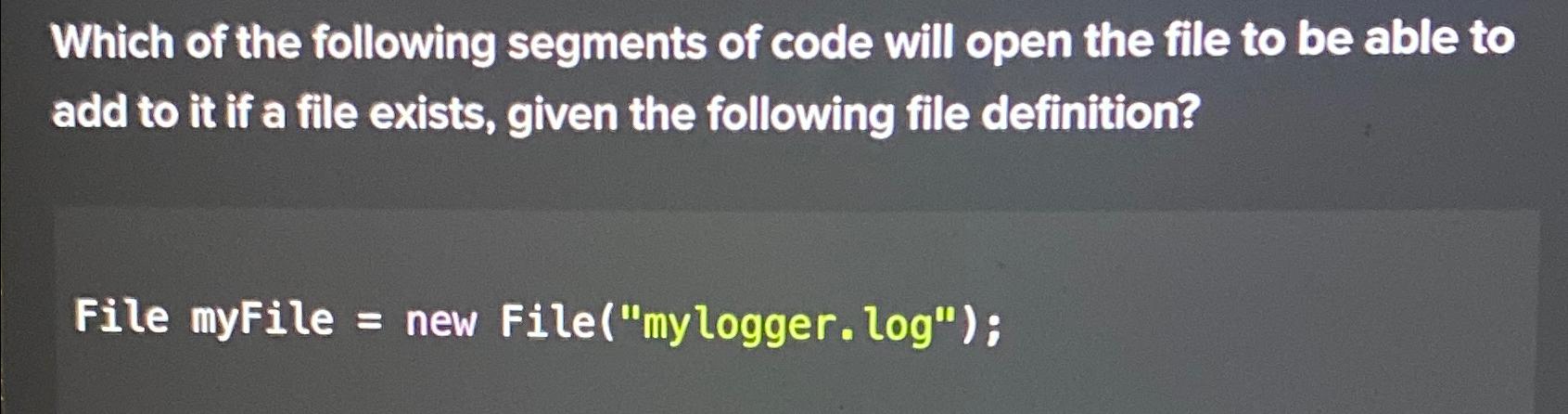 Solved Which of the following segments of code will open the | Chegg.com