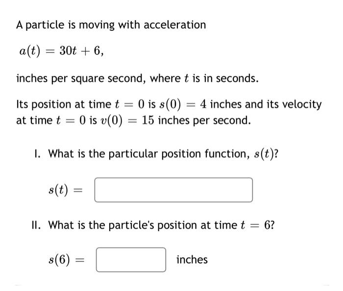 Solved A particle is moving with acceleration a(t) 30t + 6, | Chegg.com