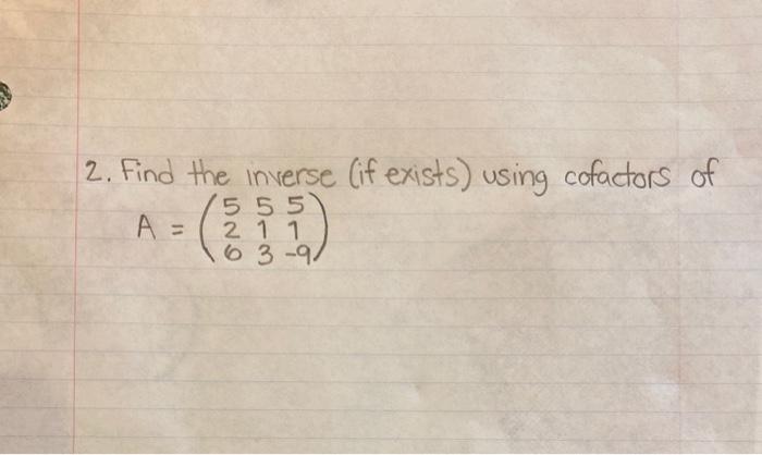 Solved 3 2. Find the inverse (if exists) using cofactors of | Chegg.com
