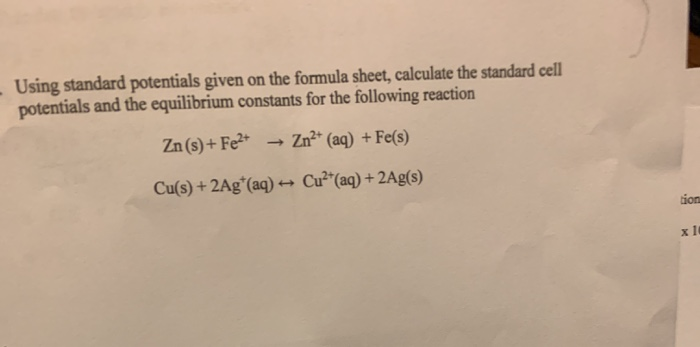 Solved Using standard potentials given on the formula sheet, | Chegg.com Solved Using standard potentials given on the formula sheet, | Chegg.com