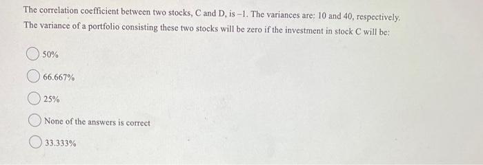 Solved The correlation coefficient between two stocks, C and | Chegg.com