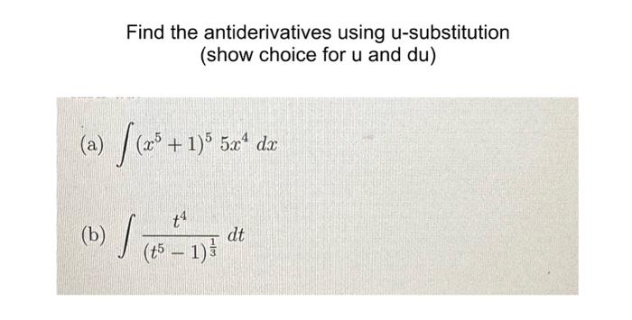 Solved Find the antiderivatives using u-substitution (show | Chegg.com