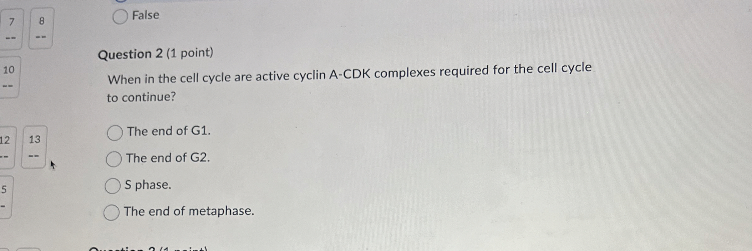 High Quality SOLUTION 78False10Question 2 (1 ﻿point)When in the cell cycle | Chegg.com